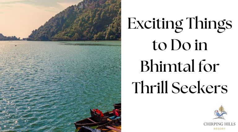 Exciting Things to Do in Bhimtal for Thrill Seekers